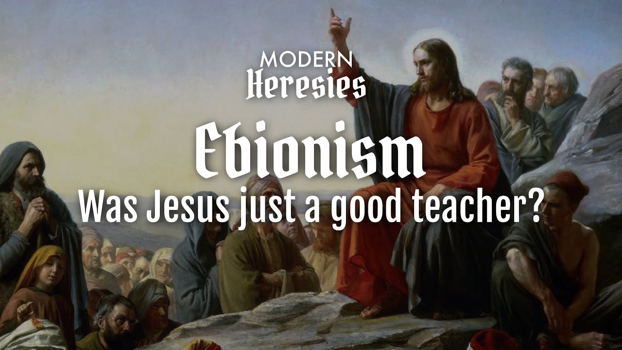 APOLOGIA CLASS | Modern Heresies: Ebionism - Was Jesus Just A Good ...