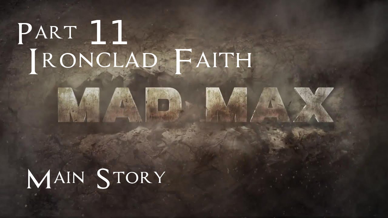 Mad Max Main Story Part 11 - Ironclad Faith - YouTube
