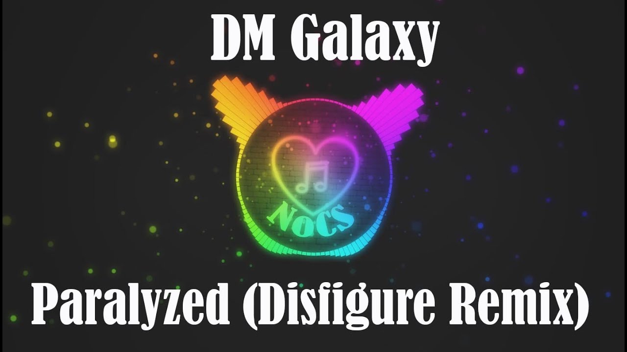DM Galaxy - Paralyzed (Disfigure Remix) - YouTube