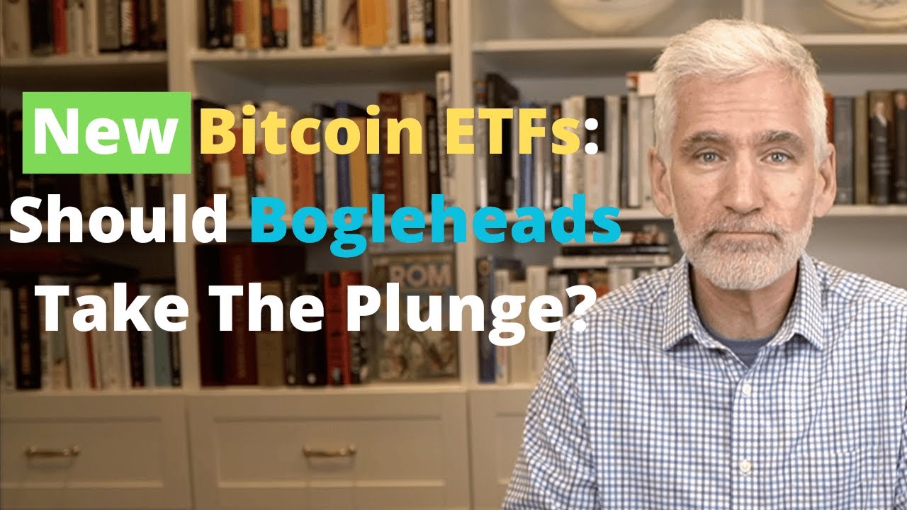 New Bitcoin ETFs: Should Bogleheads Take The Plunge? - YouTube
