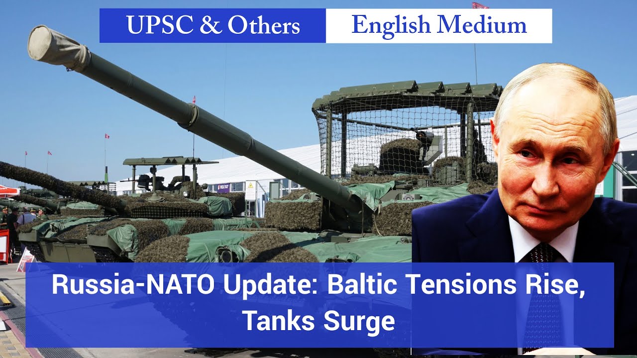 Russia-NATO Update: Baltic Tensions Rise, Tanks Surge | UPSC & Others ...