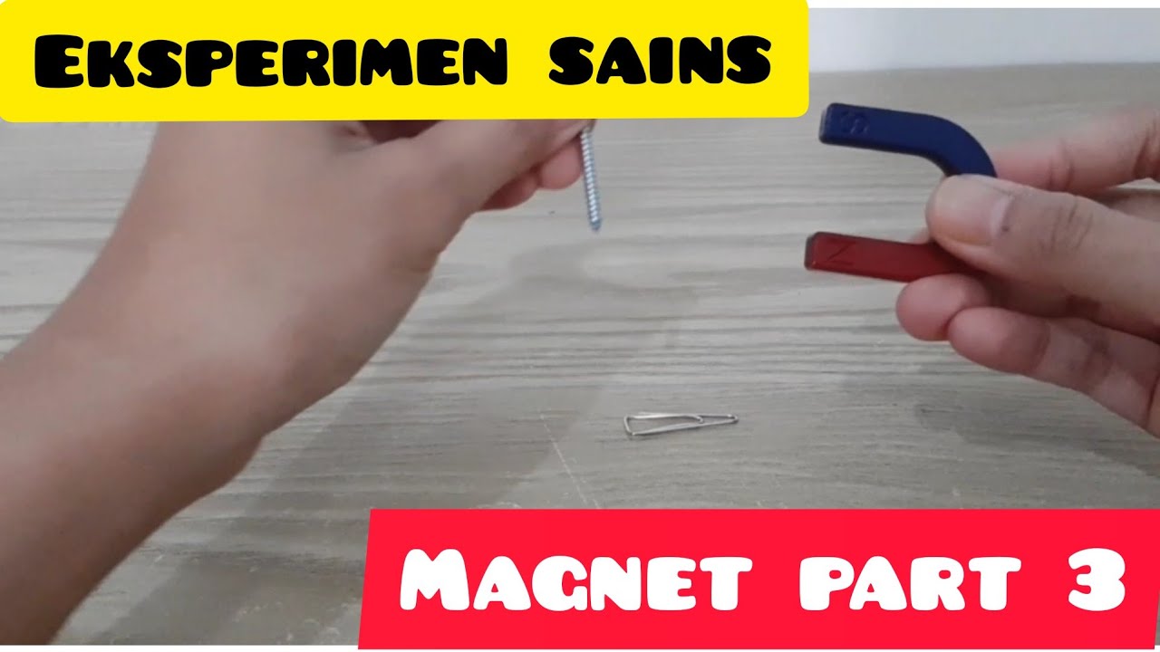 Eksperimen sains daya tarik berlawanan dan cara membuat magnet ...