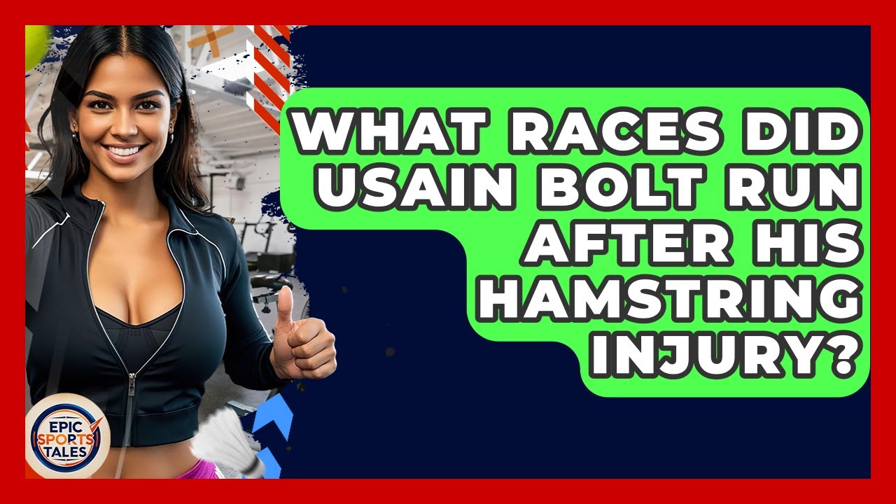 What Races Did Usain Bolt Run After His Hamstring Injury? - Epic Sports ...