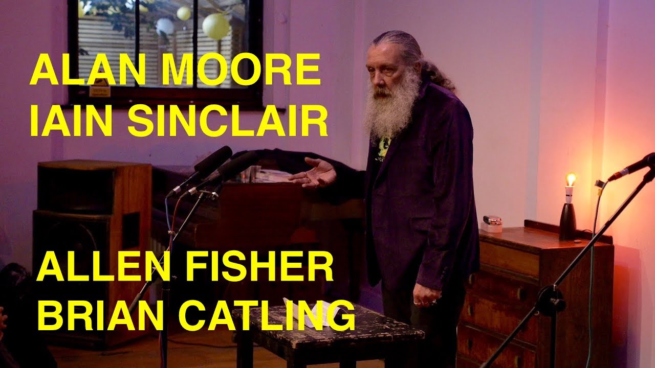 Alan Moore live reading, Iain Sinclair, Allen Fisher, Brian Catling ...