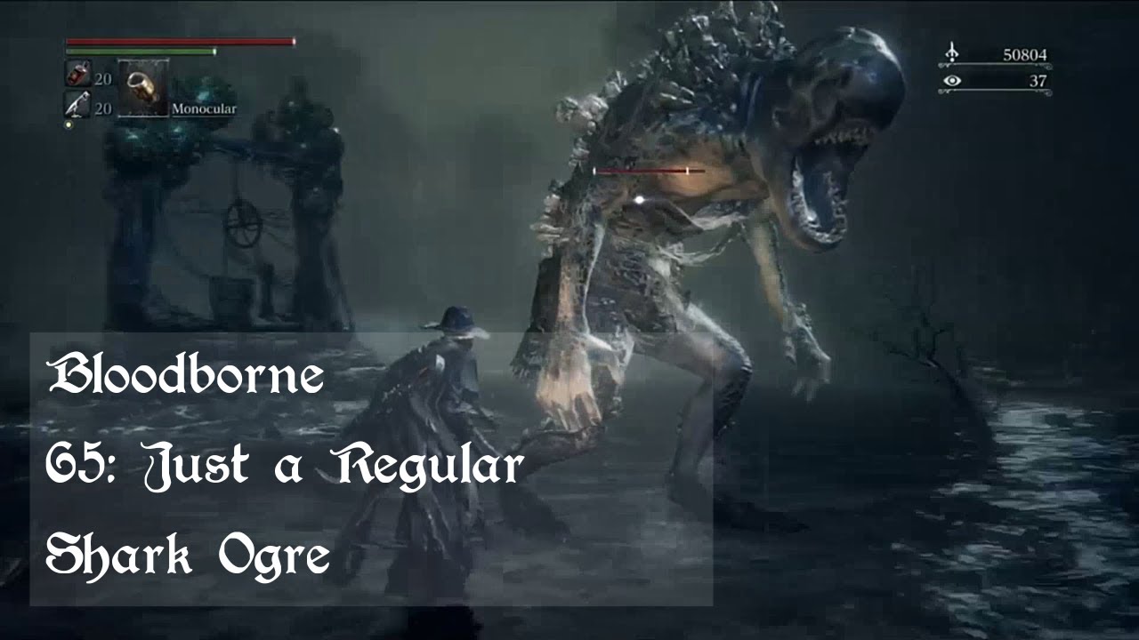 Let's Play Bloodborne Episode 65: Just a Regular Shark Ogre - YouTube