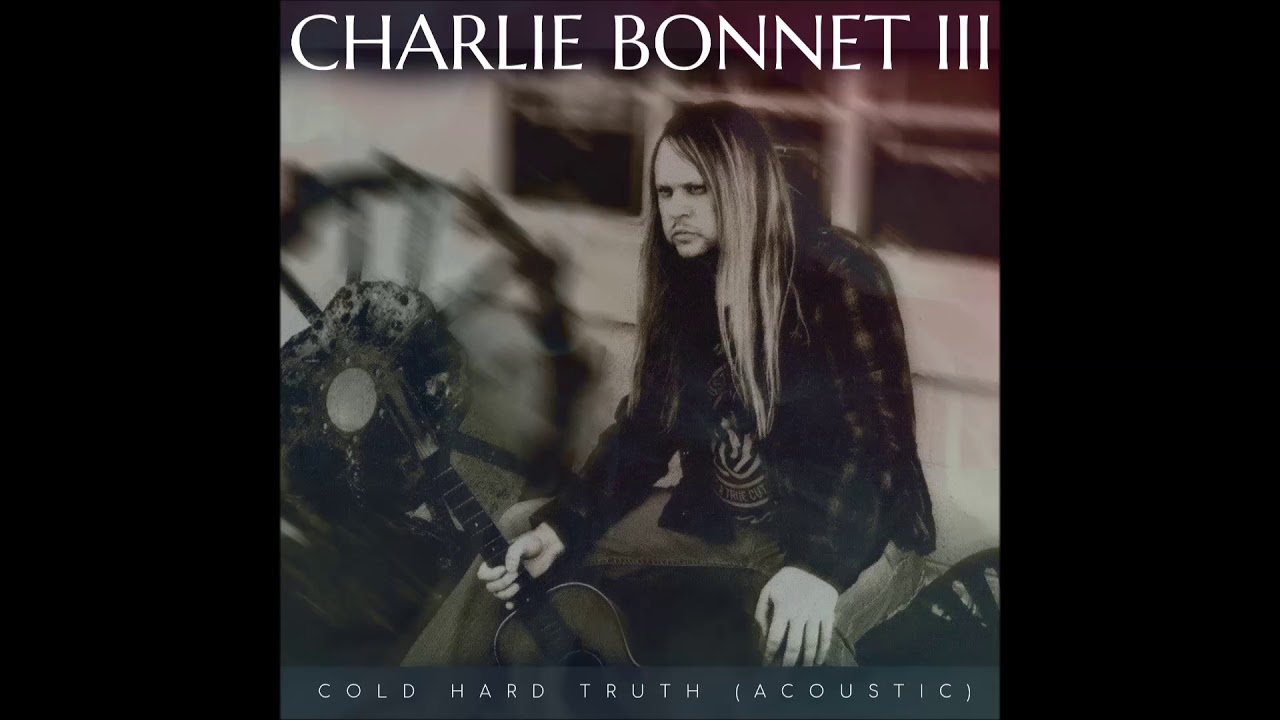 "Cold Hard Truth" acoustic version - CHARLIE BONNET III aka CB3 - FOLK ...