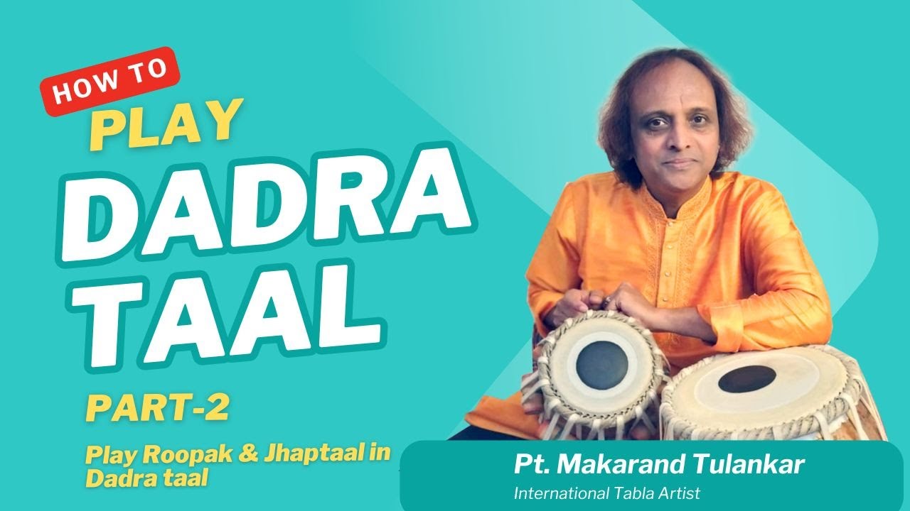 How to Play Dadra Taal - Part 2 | Learn Roopak & Jhaptaal in Dadra Taal ...
