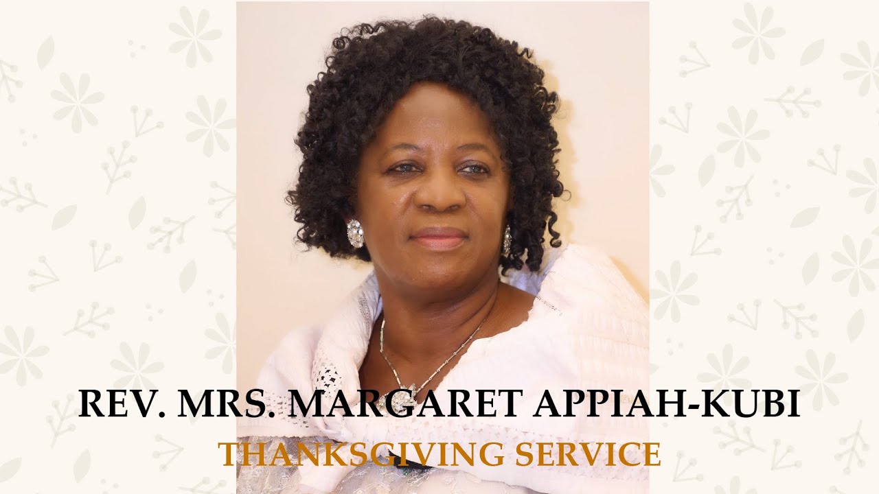 REV MRS MARGARET APPIAH KUBI THANKSGIVING SERVICE - LONDON - YouTube