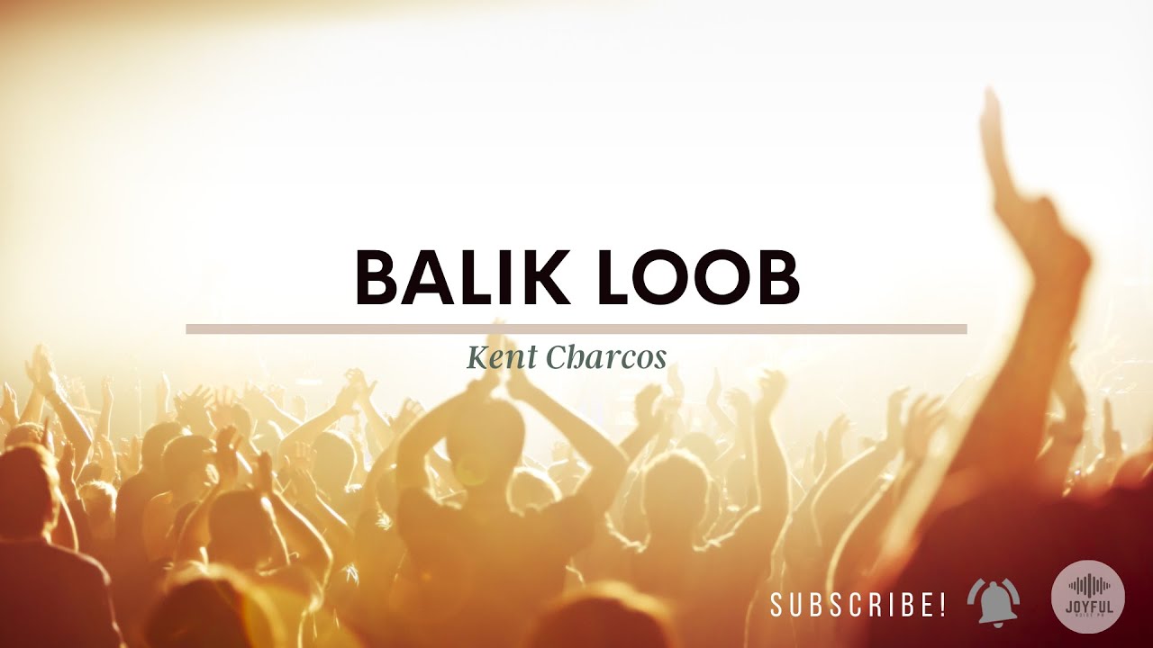 Balik Loob | Kent Charcos - YouTube