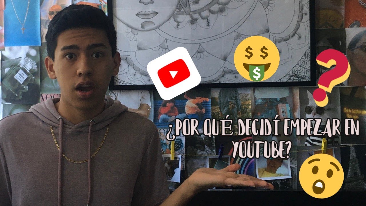 ¿Por qué decidí empezar en youtube? (TODA LA VERDAD + PRIMER VIDEO ...