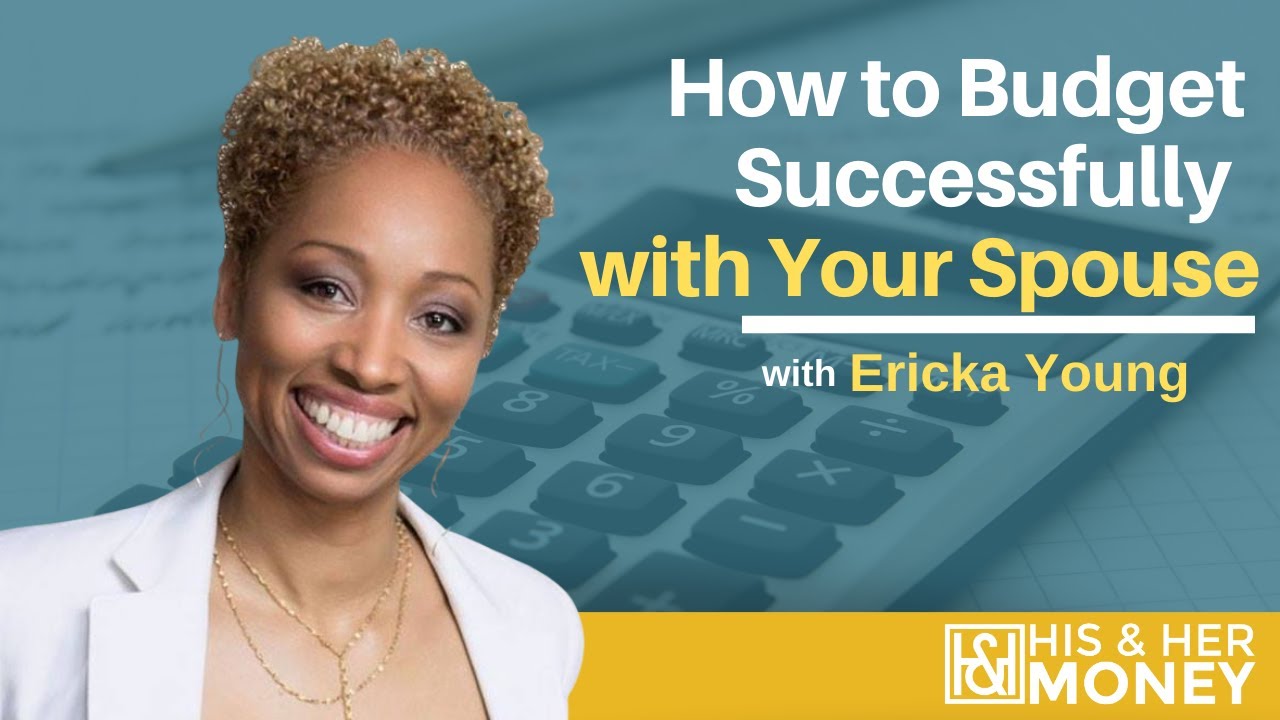 How to Budget with Your Spouse Successfully with Ericka Young - YouTube