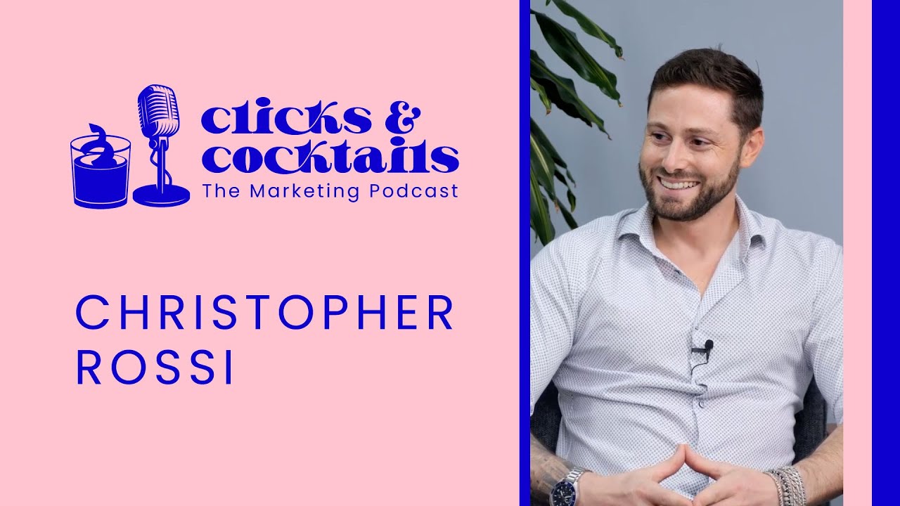 EP7 - "Christopher Rossi": "Clicks & Cocktails" - The Marketing podcast - YouTube