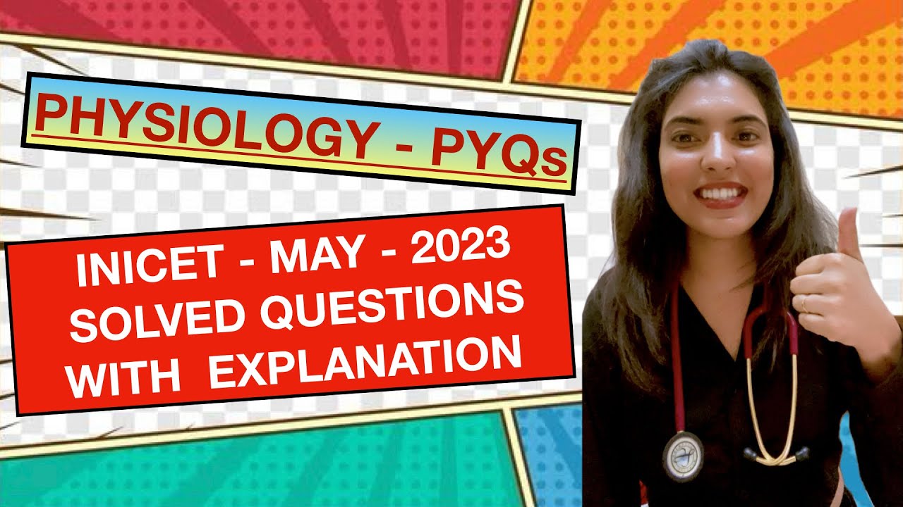 PHYSIOLOGY - INI-CET : MAY - 2023 -Solved Questions and explanation ...