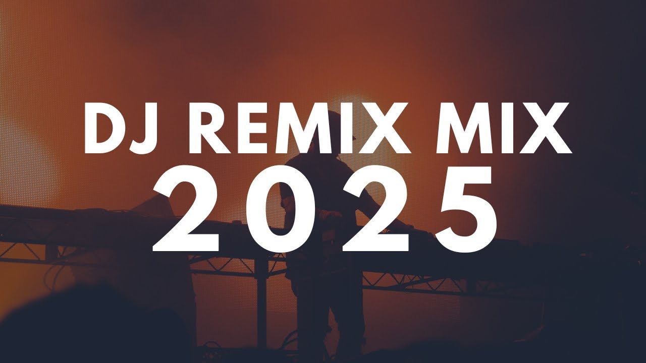 DJ PARTY REMIX 2025 - Remixes & Mashups of Popular Songs 2025 - DJ ...