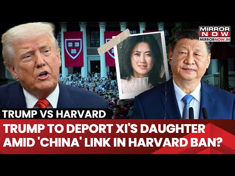 Trump Vs Harvard: US President To Deport Xi Jinping's Mysterious Daughter & A Harvard Alumnus? Watch