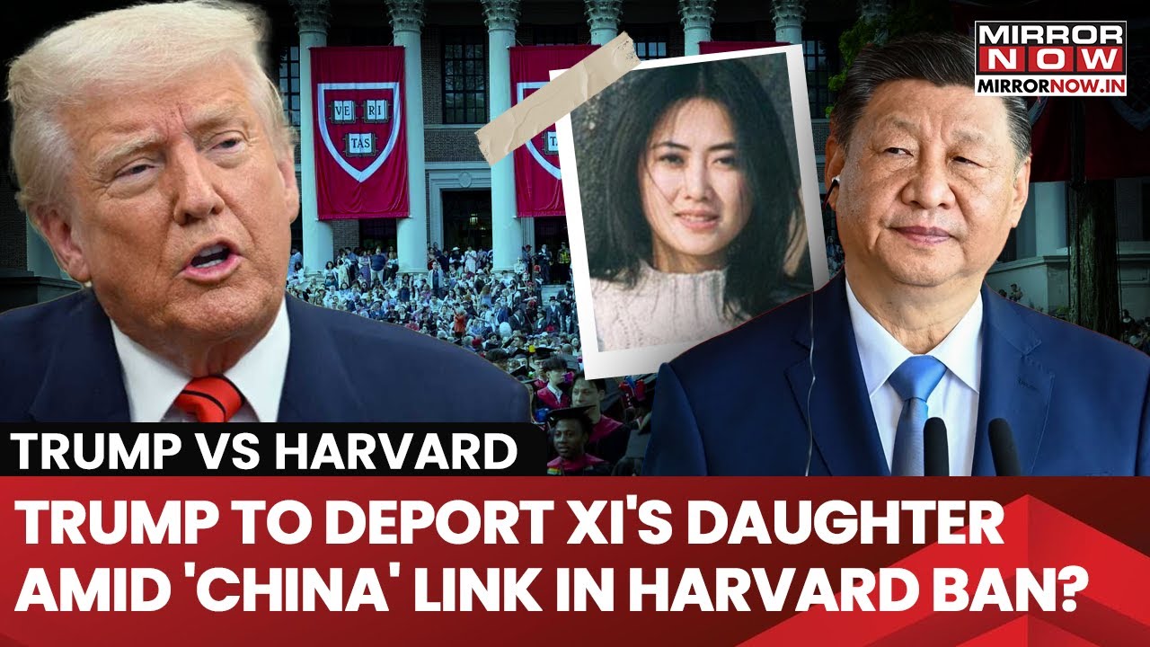 Trump Vs Harvard: US President To Deport Xi Jinping's Mysterious ...