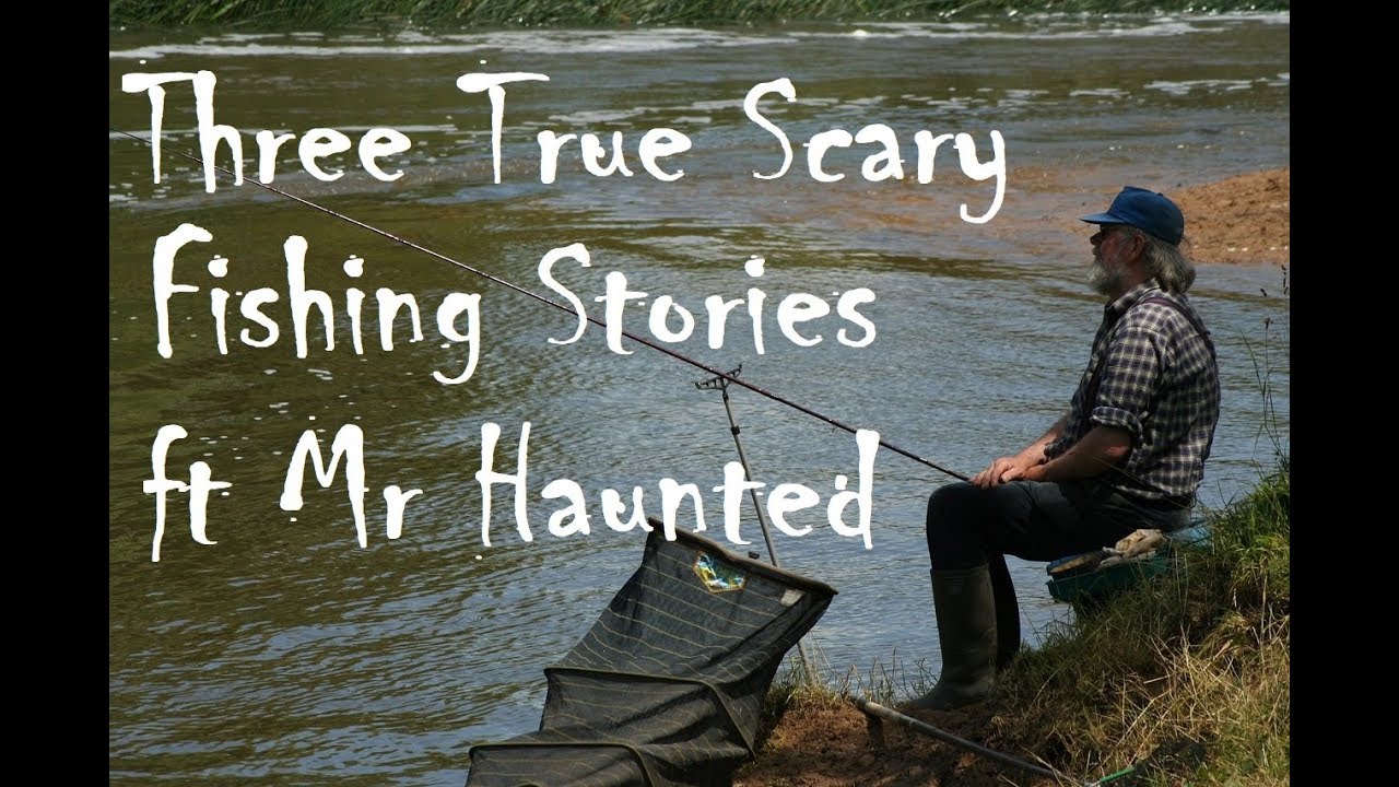 Three True Scary Fishing Stories - YouTube