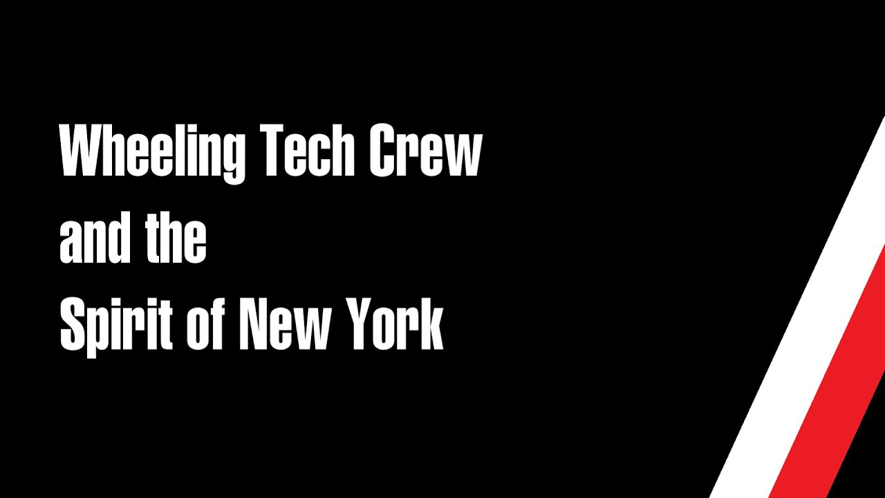 Wheeling Tech Crew & The Spirit of New York City - YouTube