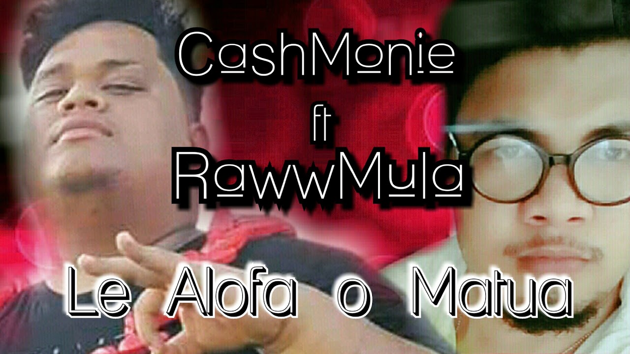 Cash Monie ft Raww Mula - Alofa o Matua - YouTube