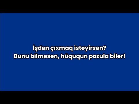 İşdən çıxmaq istəyirsən? Bunu bilməsən, hüququn pozula bilər!
