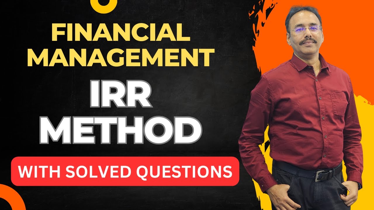 Internal Rate of Return (IRR) | Full Concept Explained with Solved ...