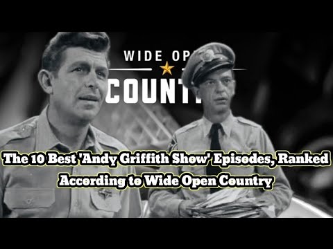 The 10 Best 'Andy Griffith Show' Episodes, Ranked According to Wide ...