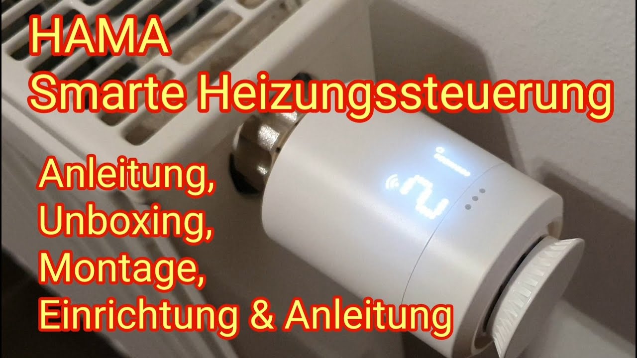 Hama Smart Home Heizkörperthermostate - Unboxing, Montage & Einrichtung - Anleitung + Tipps ...