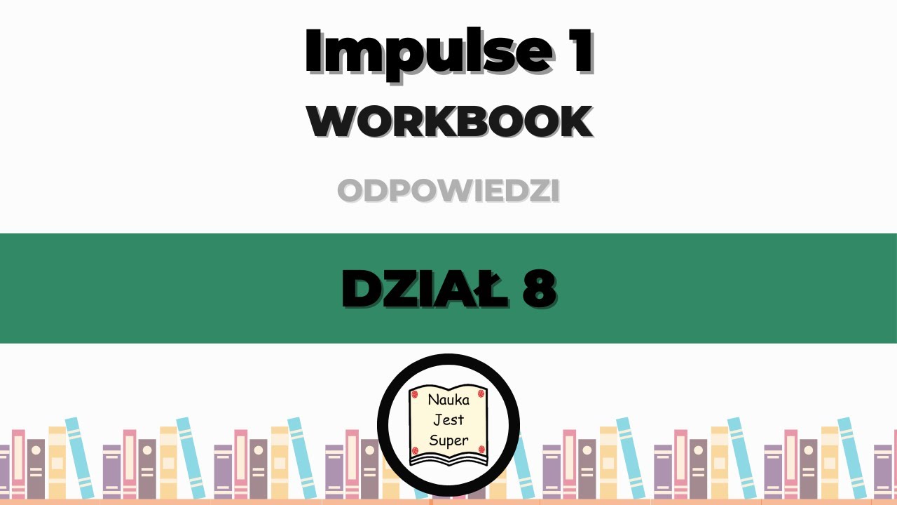 Impulse 1 A2/A2+ - Workbook - średnia - DZIAŁ 8 - odpowiedzi (78 - 87 str.) - angielski - YouTube
