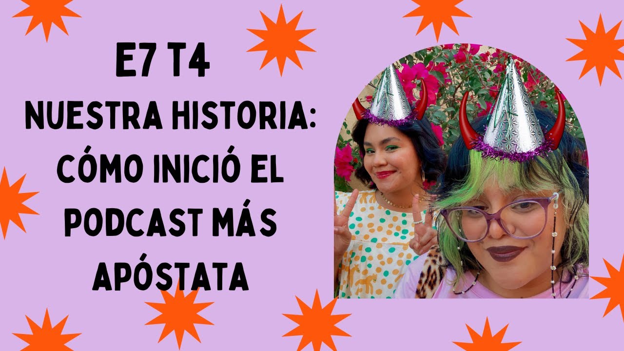 NUESTRA HISTORIA: CÓMO INICIÓ EL PODCAST MÁS APÓSTATA - YouTube