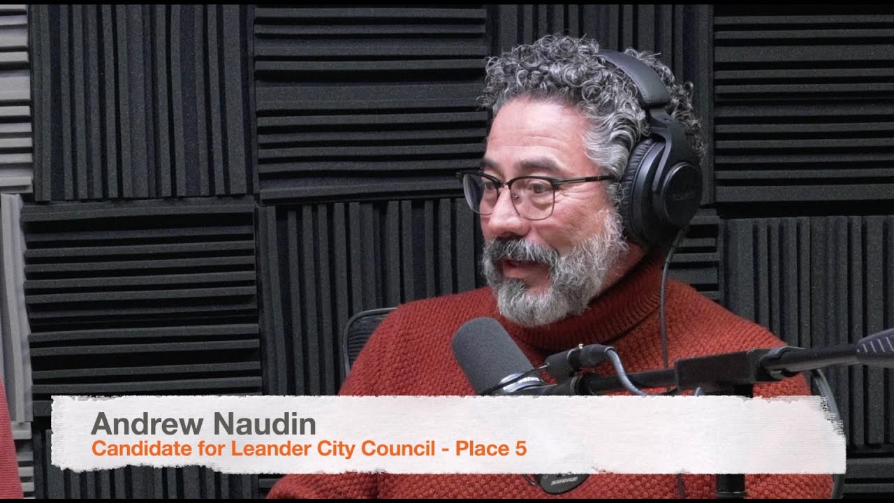 Vote in Leander - Episode 70 - Andrew Naudin - Candidate for Leander ...