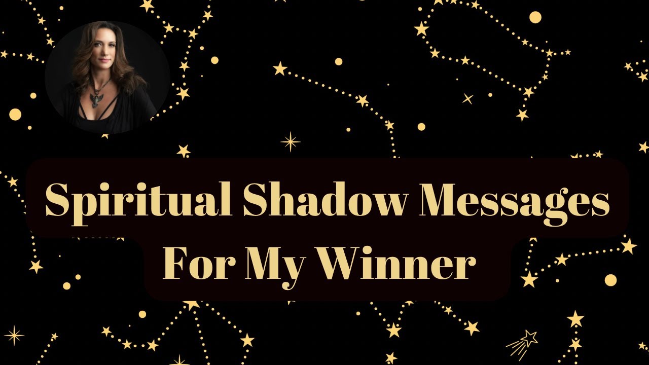 Spiritual Shadow Messages for My Winner - YouTube