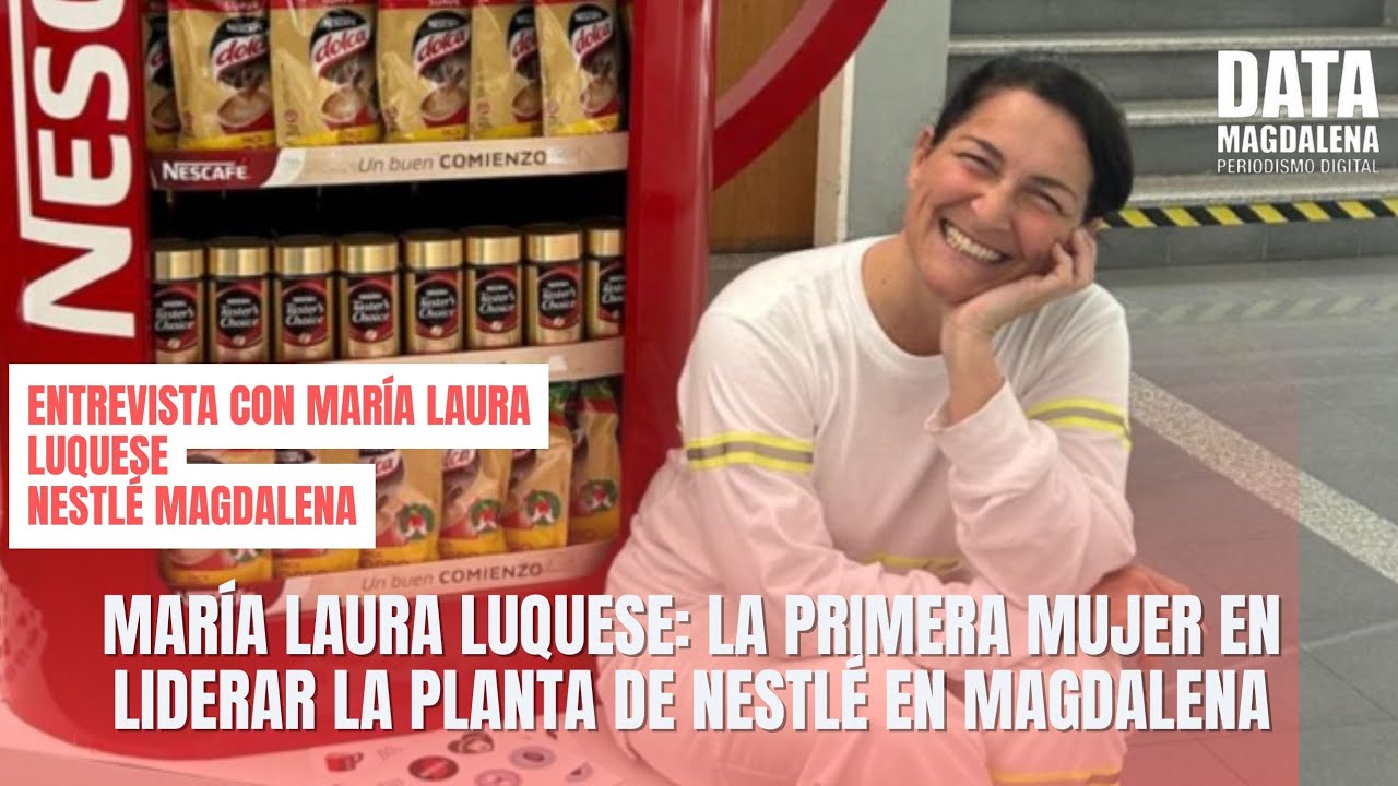 María Laura Luquese: Primera Mujer en Liderar la Planta de Nestlé en ...