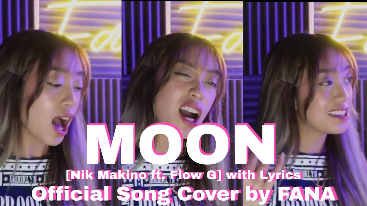 Moon by FANA ( Official Full Song Cover with Lyrics ) [Nik Makino ft ...