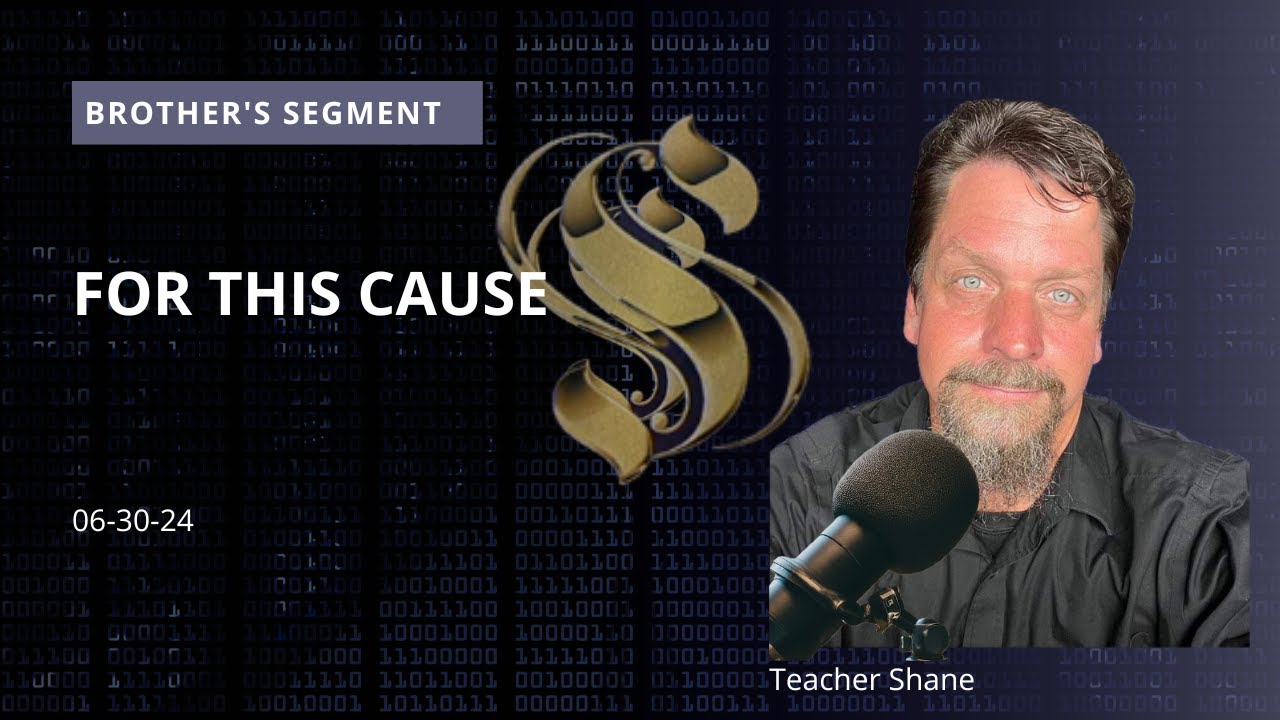 Brother's Segment with Teacher Shane 2024-06-30 | For This Cause ...