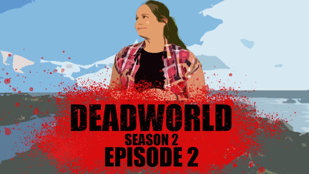 DEADWORLD: Season 2, Episode 2 - "The Untouched Land" - YouTube
