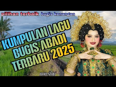 KUMPULAN LAGU BUGIS ABADI TERBARU 2025🔰PILIHAN TERBAIK BUGIS KENANGAN🔰FULL ALBUM🔰MUSIK LAGU NON ...