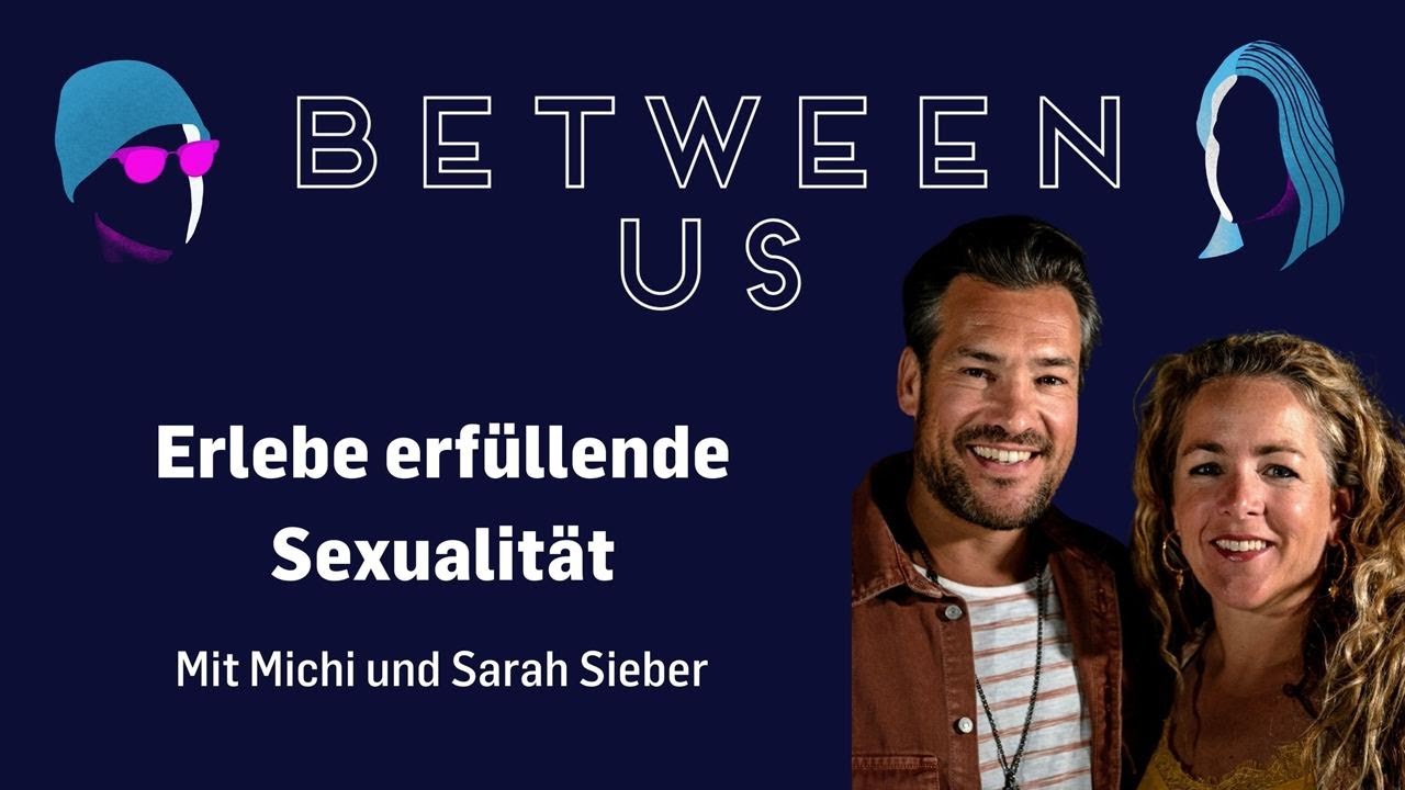 Between us - Erfüllende Sexualität | Michi & Sarah Sieber - YouTube