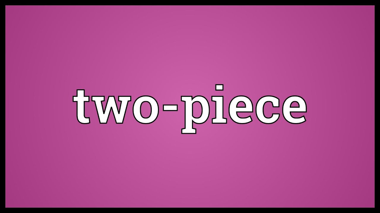 Two piece Meaning YouTube two-piece-meaning-youtube