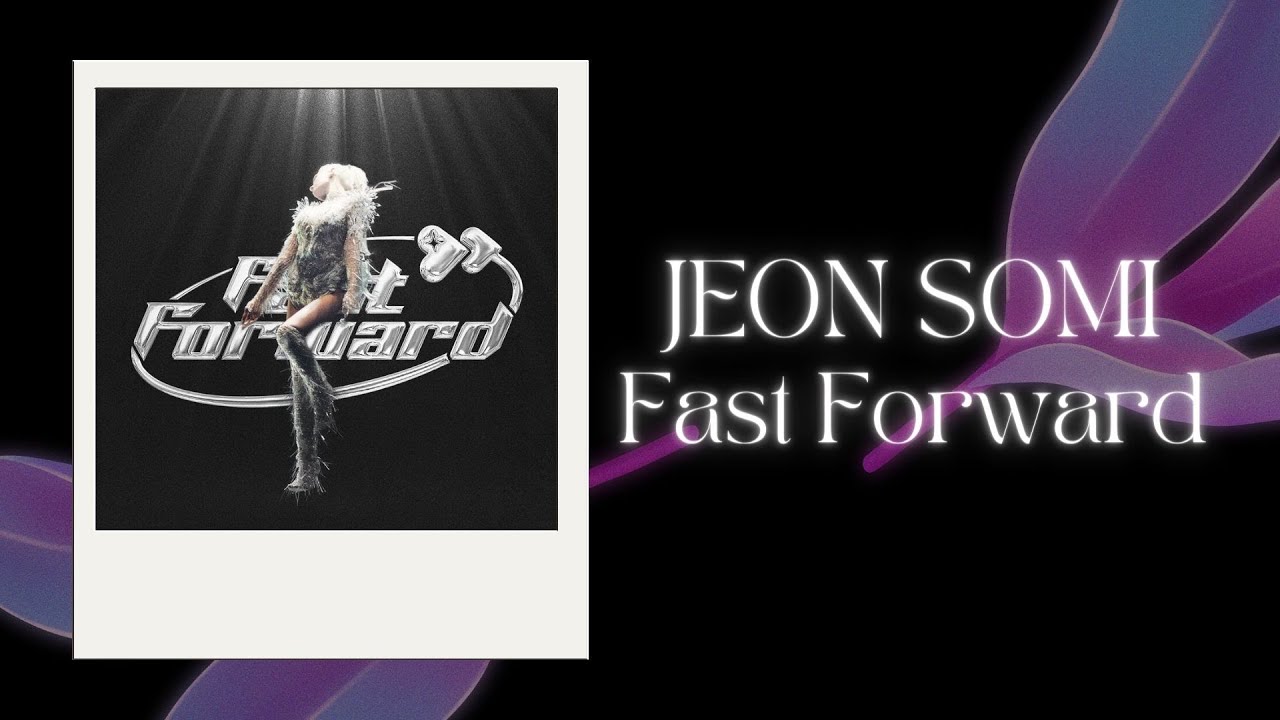[韓繁中字歌詞] JEON SOMI (전소미) - Fast Forward - YouTube Music