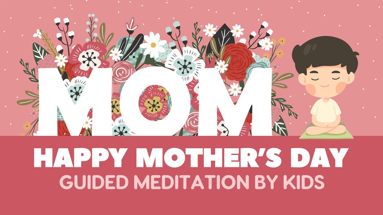 Celebrating Mom: Guided Meditation for Kids to Express Love and ...