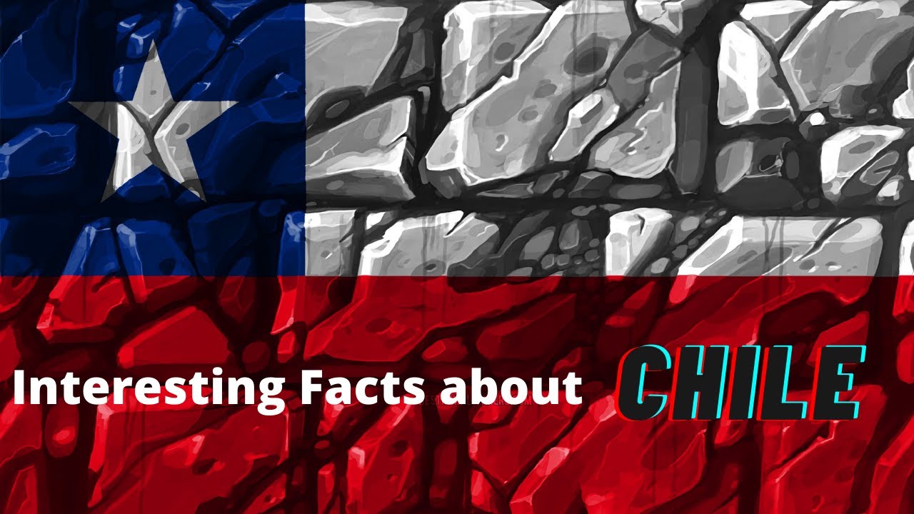 Interesting Facts about CHILE | You should know about - YouTube