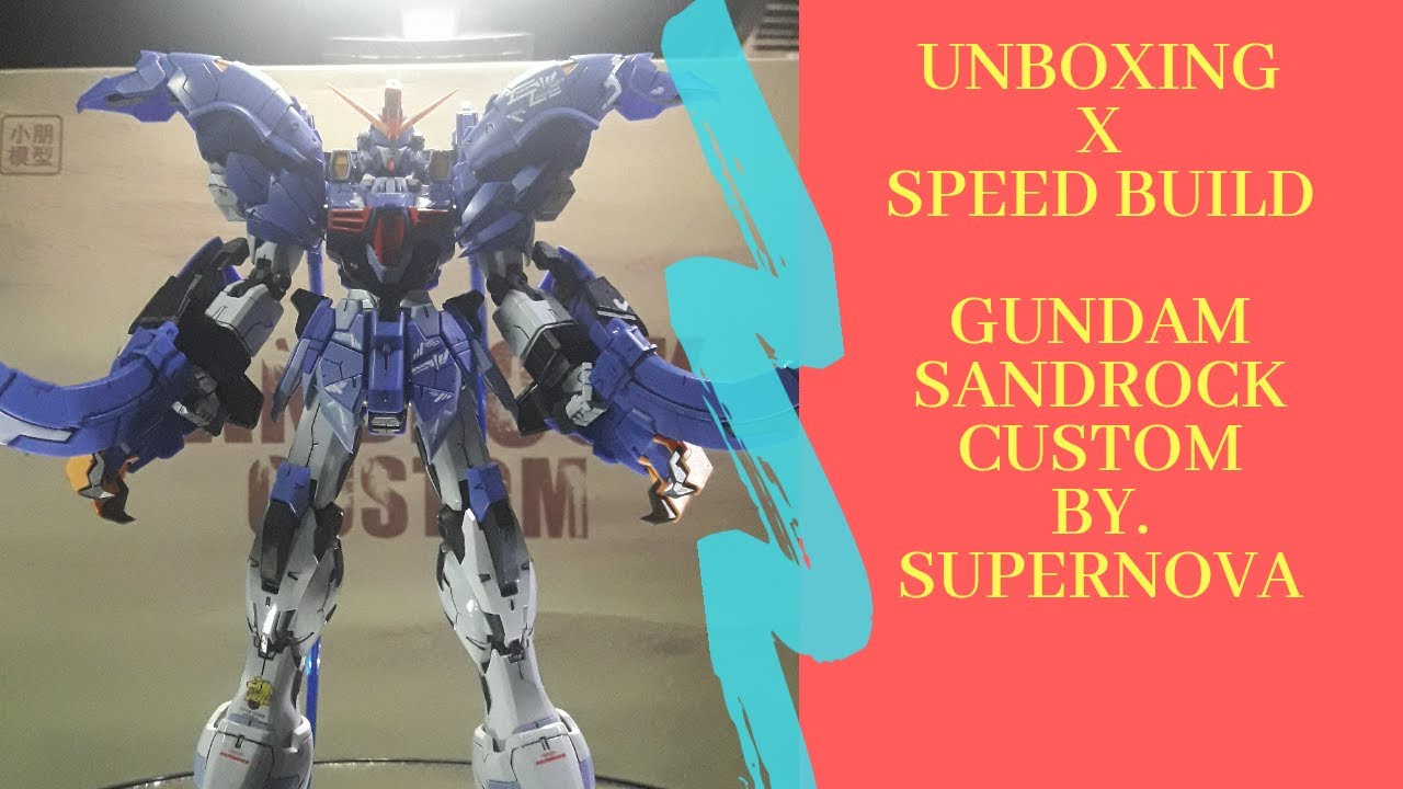 unboxing x speed build gundam sandrock custom by. supernova - YouTube