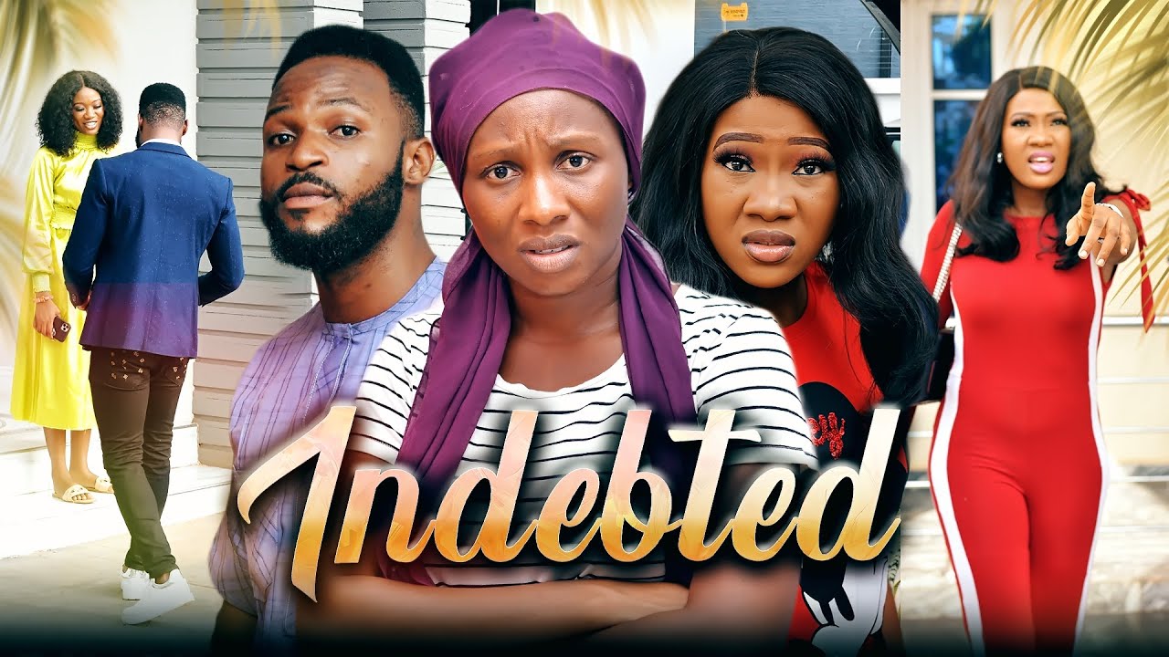 INDEBTED (Full Movie) Sonia Uche/Chinenye Nnebe Latest 2022 Trending ...