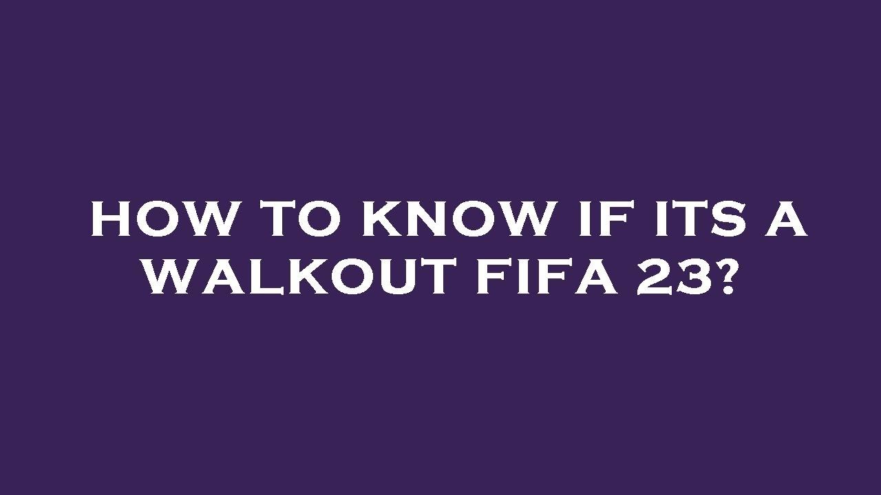How to know if its a walkout fifa 23? - YouTube