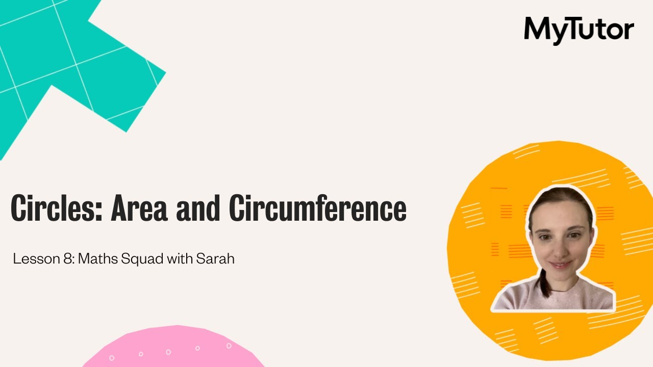 Areas and Circumferences of Circles- Lesson 8: Maths Squads with Sarah ...