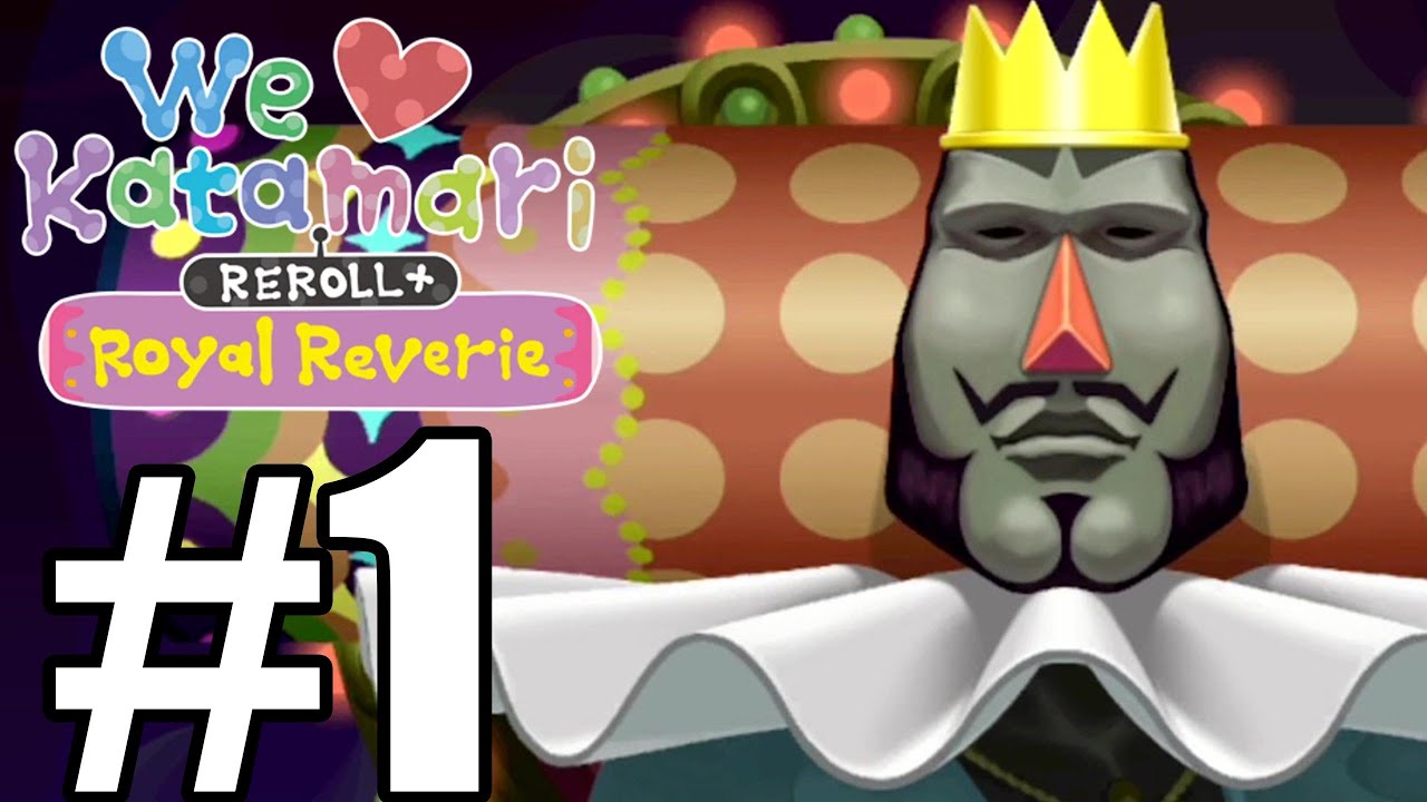 We Love Katamari REROLL+ Royal Reverie Gameplay Walkthrough Part 1 ...