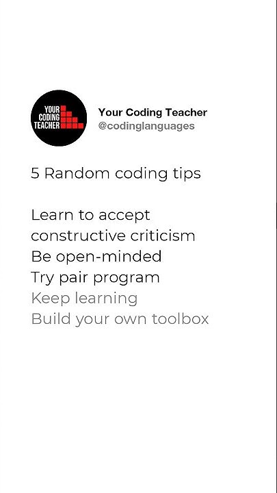 5 Random coding tips Learn to accept constructive criticism Be open-minded Try pair program Keep ...