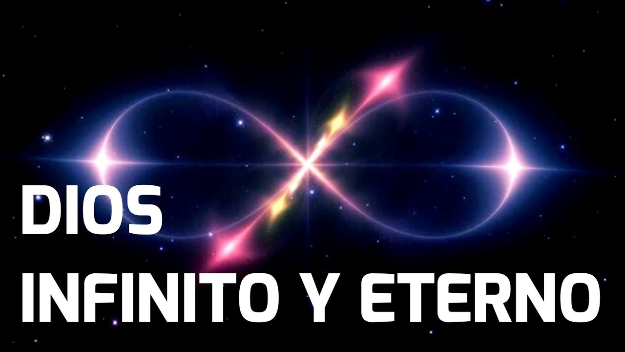 DIOS es infinito y eterno - YouTube