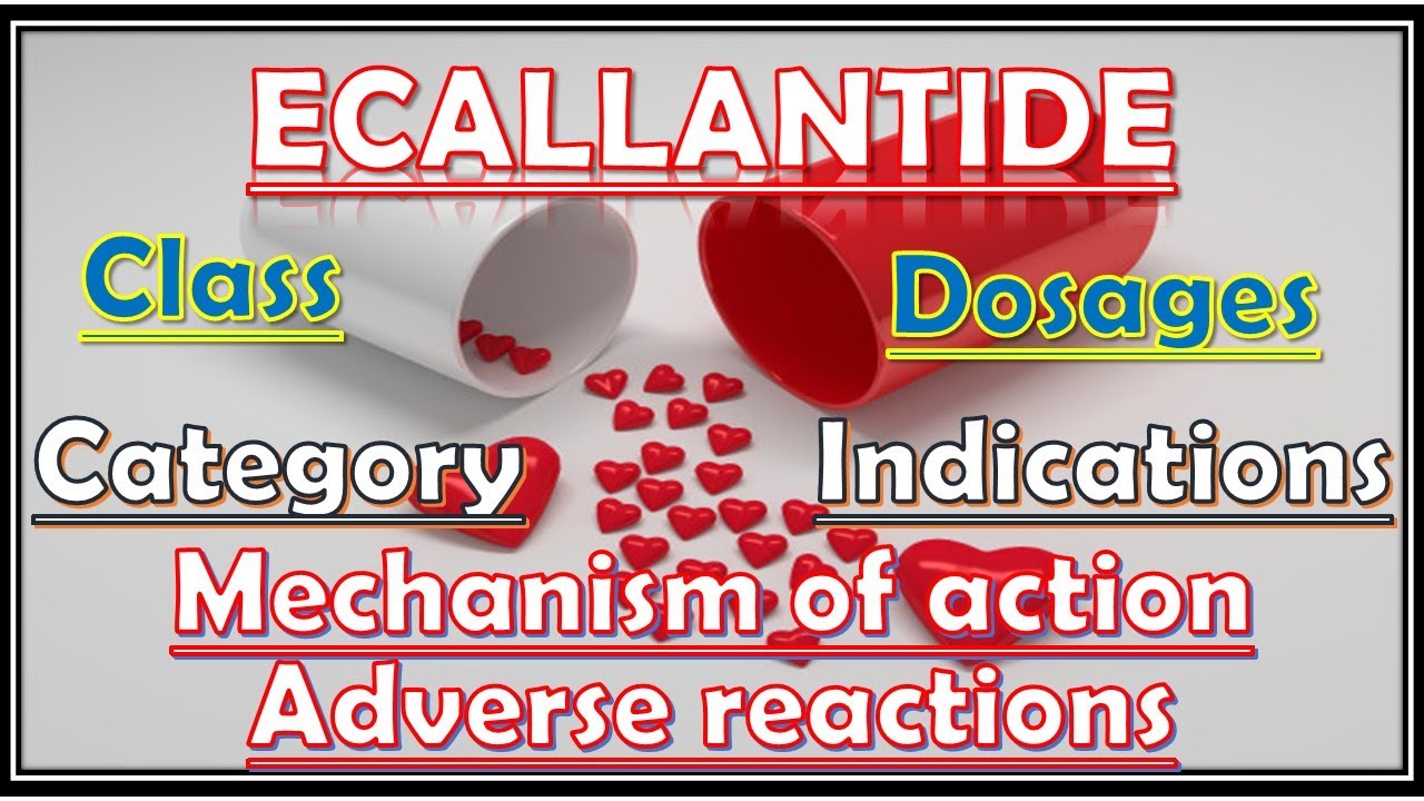 ECALLANTIDE CLASS AND CATEGORY INDICATIONS AND DOSAGES MECHANISM OF ...