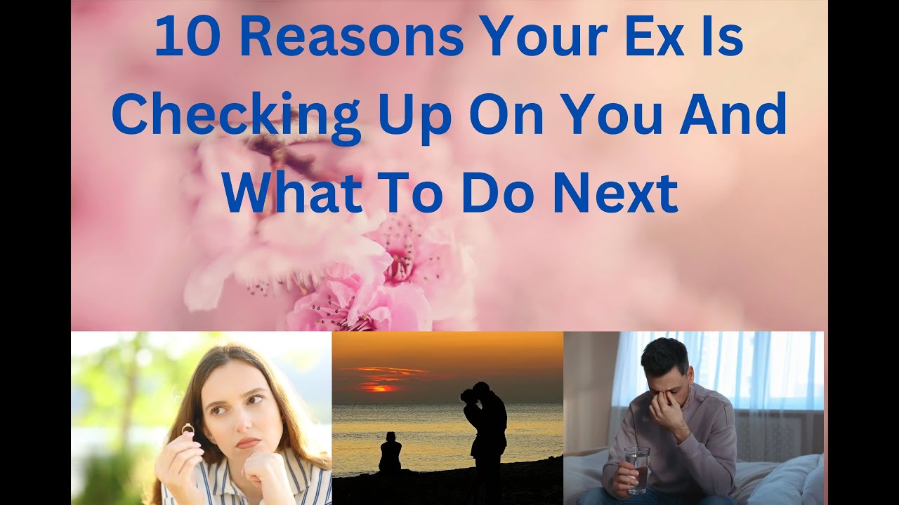 10 Reasons Your Ex Is Checking Up On You And What To Do Next - YouTube